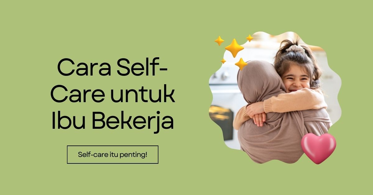 Cara Self-Care untuk Bunda Bekerja - DIMULTI Daycare