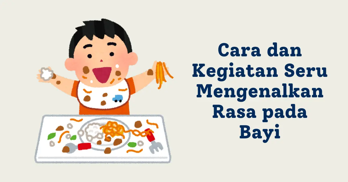 Cara dan Kegiatan Seru Mengenalkan Rasa pada Bayi