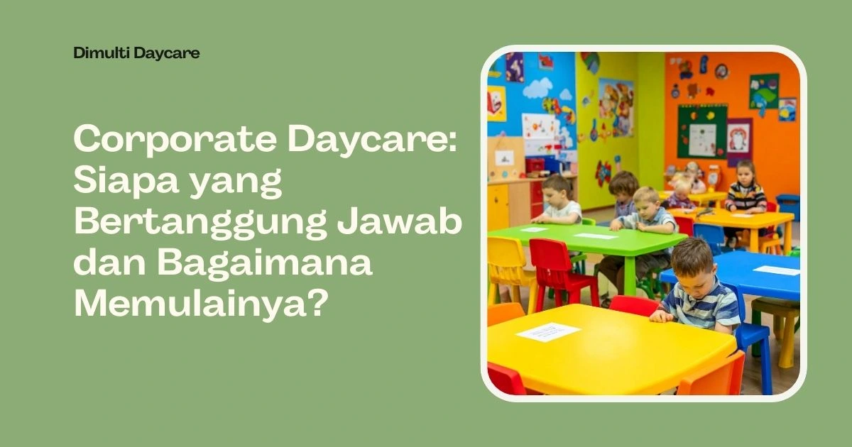 Corporate Daycare: Siapa yang Bertanggung Jawab dan Bagaimana Memulainya?
